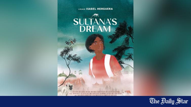‘Sultana’s Dream’ to premiere at STAR Cineplex tomorrow | The Daily Star